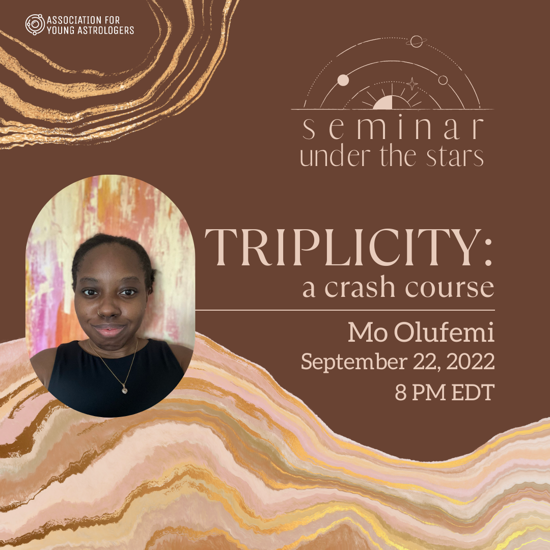 AYA Seminar Under the Stars with Mo Olufemi: Triplicity, A Crash Course